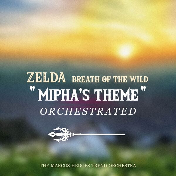Mipha's Theme (from The Legend of Zelda: Breath of The Wild') (Orchestrated), The Marcus Hedges ...