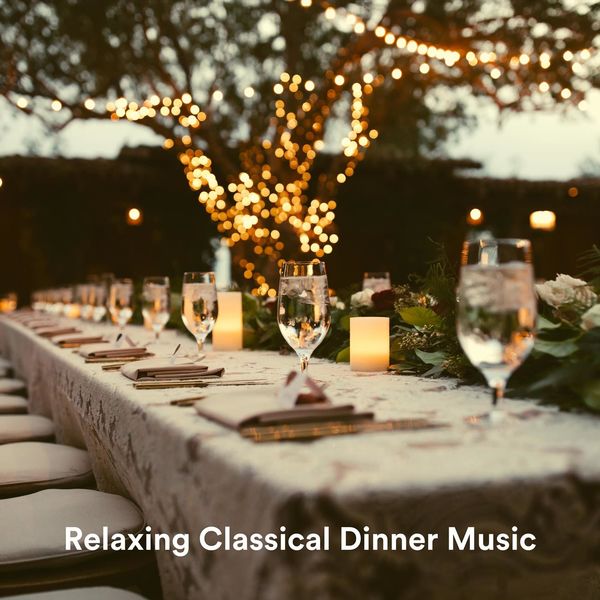 Relaxing Classical Dinner Music, Chris Snelling - Qobuz