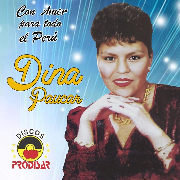 Con Amor Para Todo El Perú, Dina Paucar - Qobuz