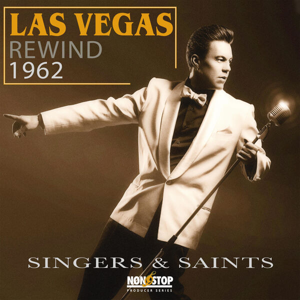 Las Vegas Rewind 1962: Singers & Saints, Stephan Michael Sechi - Qobuz