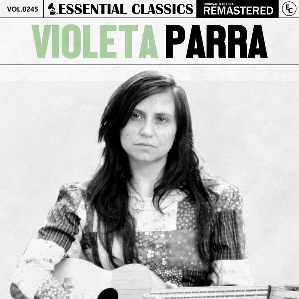 Essential Classics, Vol. 245: Violeta Parra, Violeta Parra - Qobuz