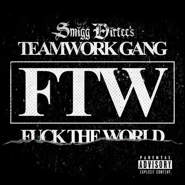Álbum FTW (F*ck The World) - Single, Smigg Dirtee's Teamwork Gang ...
