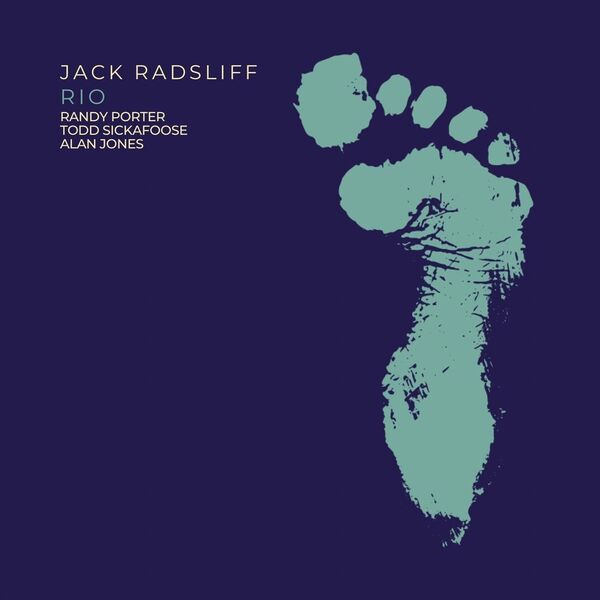 Rio (feat. Randy Porter, Todd Sickafoose & Alan Jones), Jack Radsliff ...