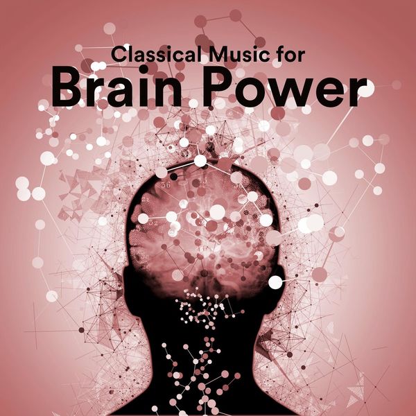 Classical Music for Brain Power, Various Composers by Chris Snelling ...