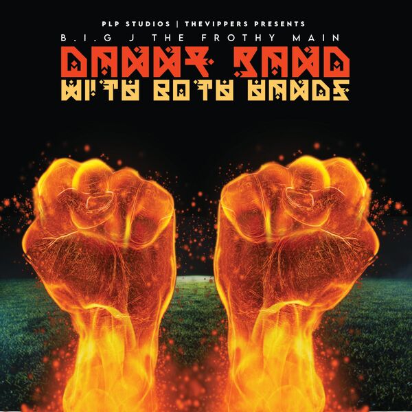 Danny Rand With Both Hands, B.I.G J the Frothy Main - Qobuz