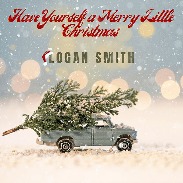 Have Yourself a Merry Little Christmas, Logan Smith - Qobuz