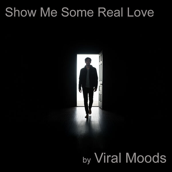 Show Me Some Real Love, Viral Moods - Qobuz