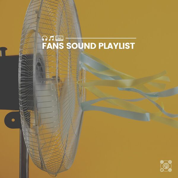 Fans Sound Playlist, Fan Noises for Sleep - Qobuz