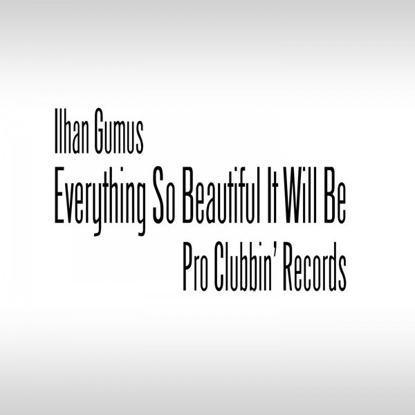 Everything so Beautiful It Will Be, Ilhan Gumus - Qobuz
