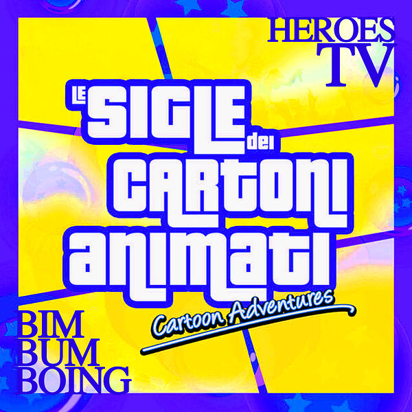 Le Sigle dei Cartoni Animati: Cartoon Adventures Heroes TV, Bim Bum ...