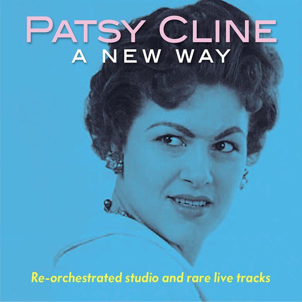 Patsy Cline A New Way, Patsy Cline - Qobuz
