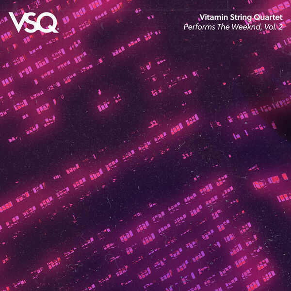 VSQ Performs The Weeknd, Vol. 2, Vitamin String Quartet - Qobuz