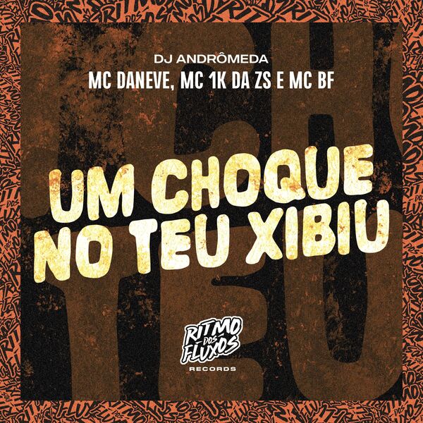 Um Choque no Teu Xibiu, MC DANEVE - Qobuz