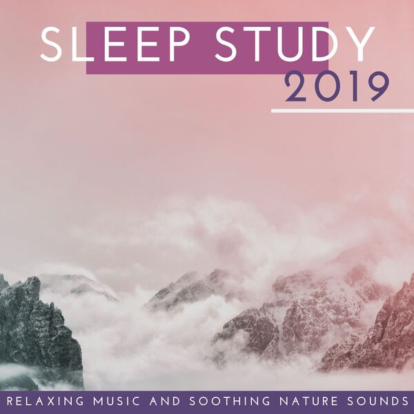 Sleep Study 2019: Relaxing Music and Soothing Nature Sounds to Calm the ...