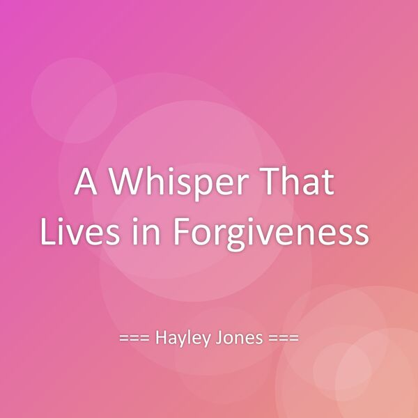 A Whisper That Lives in Forgiveness, Hayley Jones - Qobuz