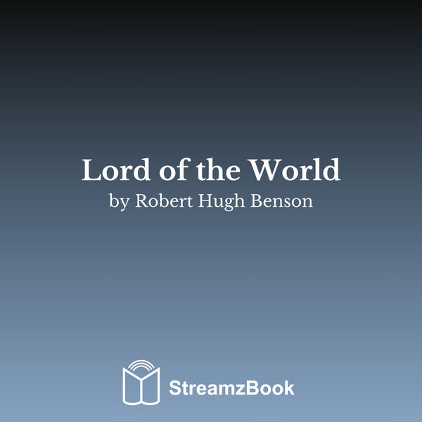 Lord of the World, Robert Hugh Benson - Qobuz