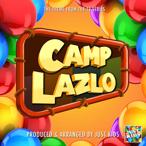 Camp Lazlo Main Theme (From "Camp Lazlo"), Just Kids - Qobuz