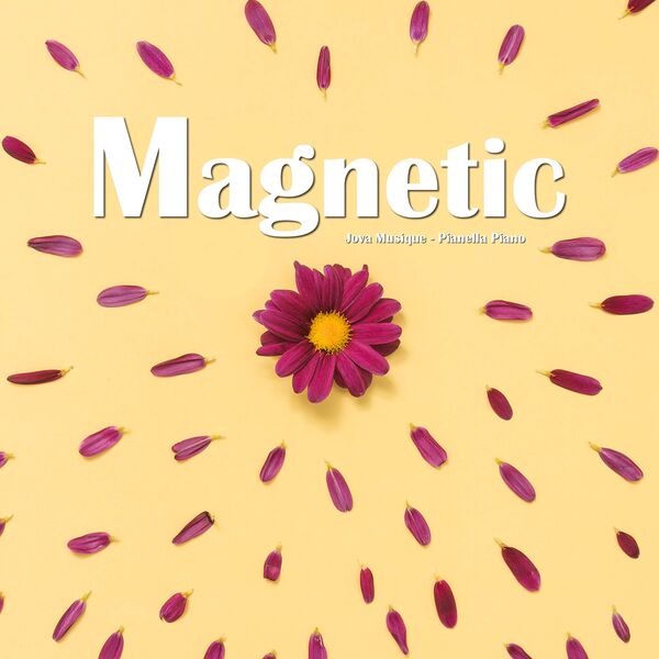 Magnetic (Piano Instrumental), Jova Musique - Pianella Piano - Qobuz