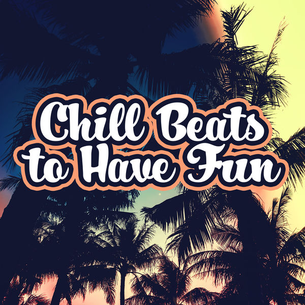 Album Chill Beats to Have Fun, The Chillout Players | Qobuz: Download ...