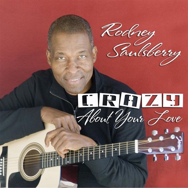 Crazy About Your Love, Rodney Saulsberry - Qobuz