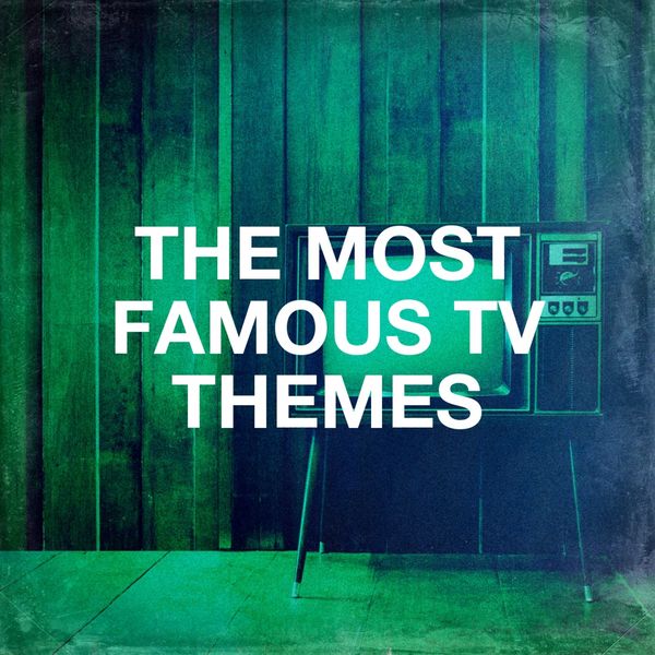The Most Famous Tv Themes, TV Theme Players - Qobuz