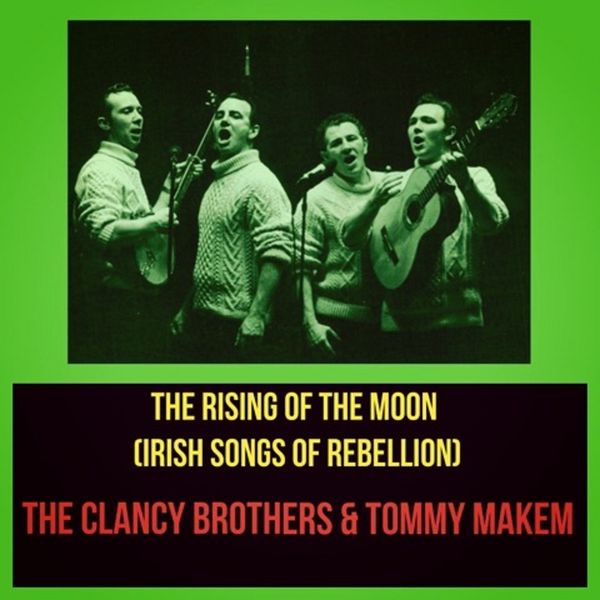 The Rising of the Moon (Irish Songs of Rebellion), The Clancy Brothers ...