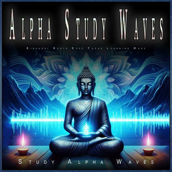 Alpha Study Waves: Binaural Beats Deep Focus Learning Mode, Study Alpha Waves - Qobuz