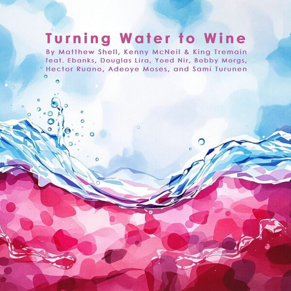 Turning Water to Wine (feat. Ebanks, Douglas Lira, Yoed Nir, Bobby ...