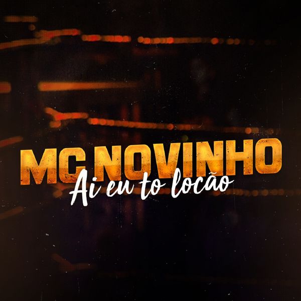 Ai Eu To Locão, MC Novinho - Qobuz