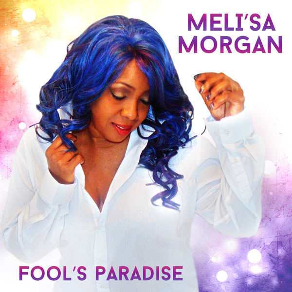 Fool's Paradise (Love Demands Session), Meli'sa Morgan - Qobuz