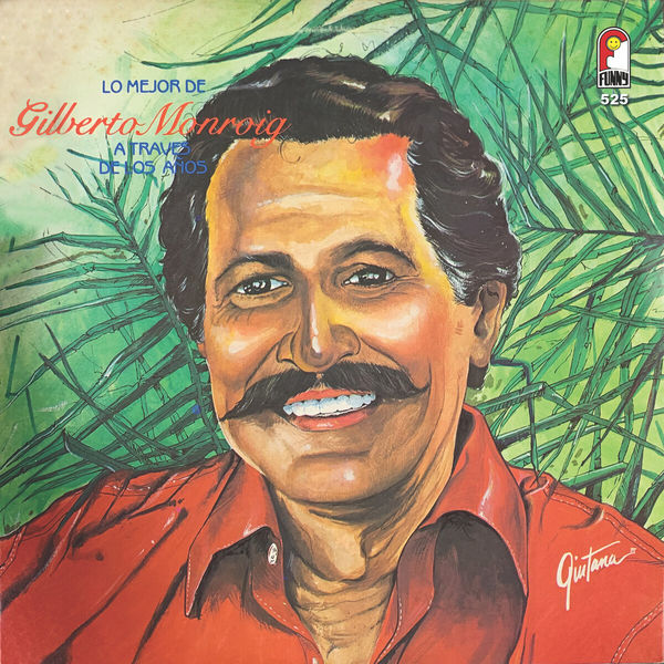 Lo Mejor De Gilberto Monroig Atraves De Los Años, Gilberto Monroig - Qobuz