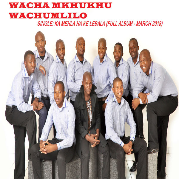 Ka Mehla Ha Ke Lebala, Wacha Mkhukhu Wachumlilo - Qobuz