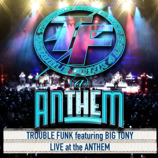 Live at the Anthem (Live) [feat. Big Tony], Trouble Funk - Qobuz
