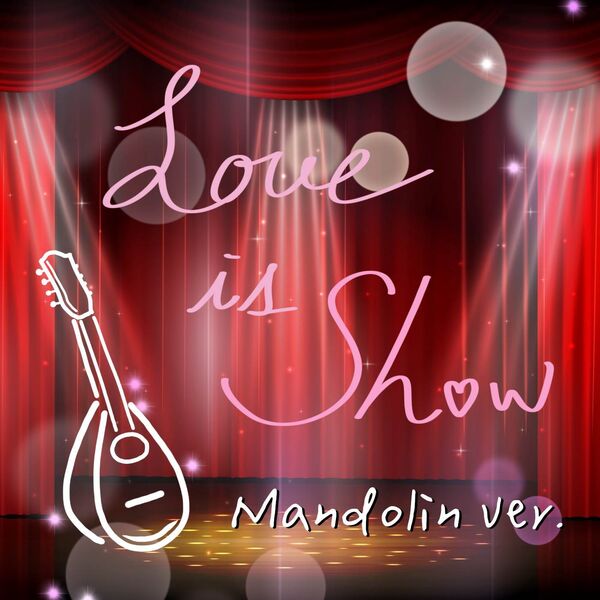 Love is Show - Mandolin Ver. (from "Kaguya-sama: Love Is War -The First ...