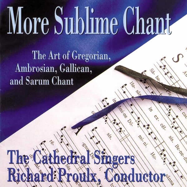 More Sublime Chant: The Art of Gregorian, Ambrosian, Gallican & Sarum ...