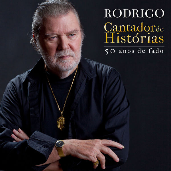 Cantador de Histórias - 50 Anos de Fado, Rodrigo - Qobuz