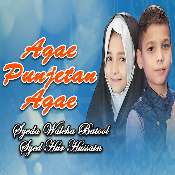 Agae Punjetan Agae, Syeda Waleha Batool|Syed Hur Hussain - Qobuz