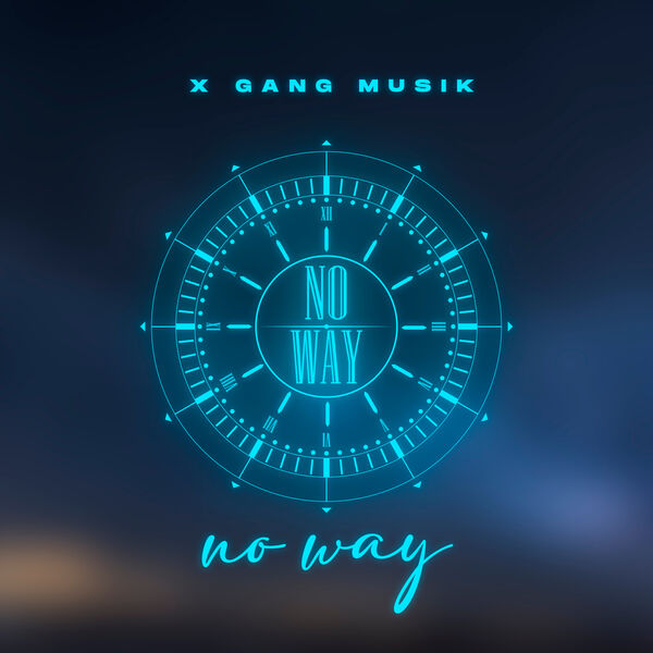 No Way, X Gang Musik - Qobuz