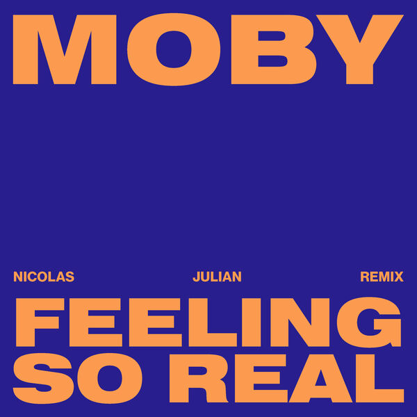 Feeling So Real (Nicolas Julian Remix), Moby - Qobuz