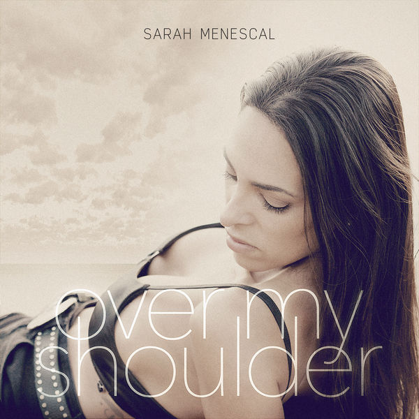 Over My Shoulder, Sarah Menescal - Qobuz