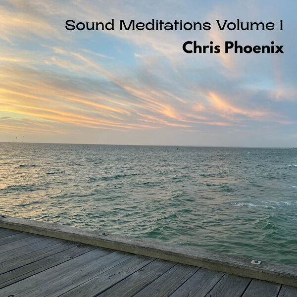 Sound Meditations Volume 1, Chris Phoenix - Qobuz