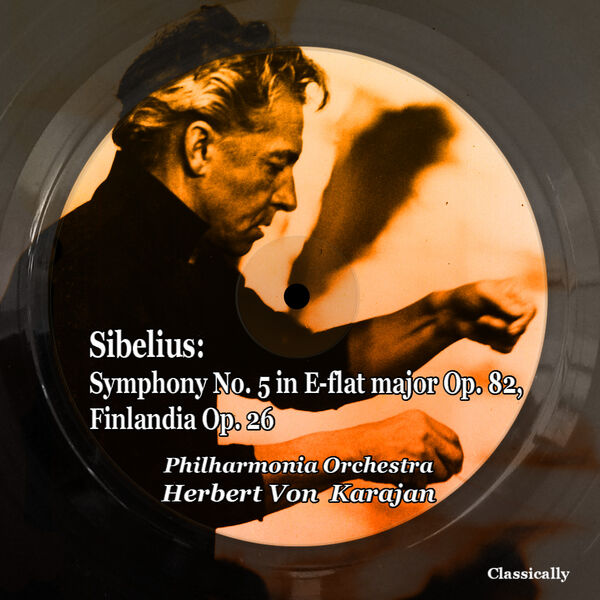 Sibelius: Symphony No. 5 in E-Flat Major, Op. 82 - Finlandia, Op. 26, Herbert von Karajan - Qobuz