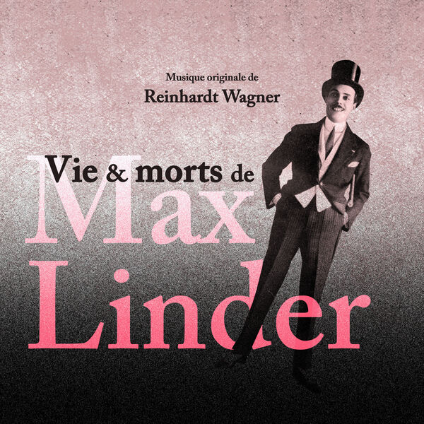 Vie et morts de Max Linder (Bande originale du film), Reinhardt Wagner ...