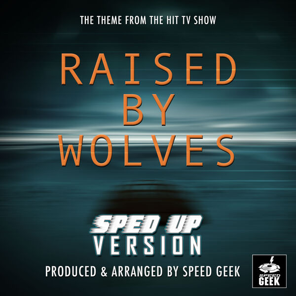 Raised By Wolves Main Theme (From "Raised By Wolves") (Sped-Up Version ...
