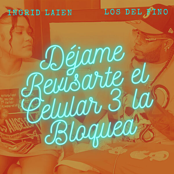 Déjame Revisarte El Celular 3 La Bloquea, Ingrid Laien - Qobuz