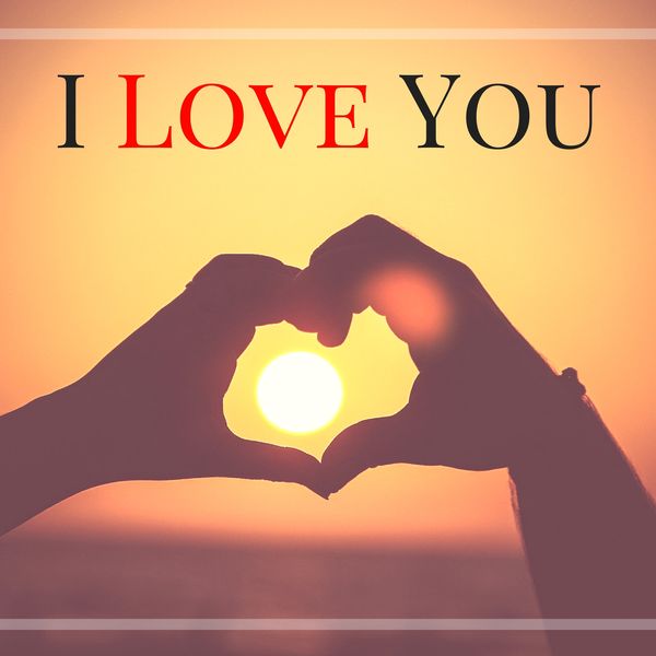 I Love You - Gentle Piano Music for Romantic Evening, Heart Songs for ...