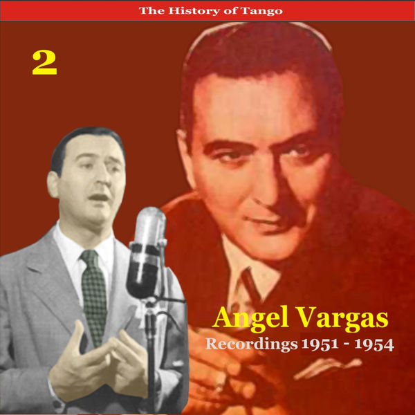 The History of Tango / Angel Vargas - Volume 2 - Recordings 1951 - 1954 ...