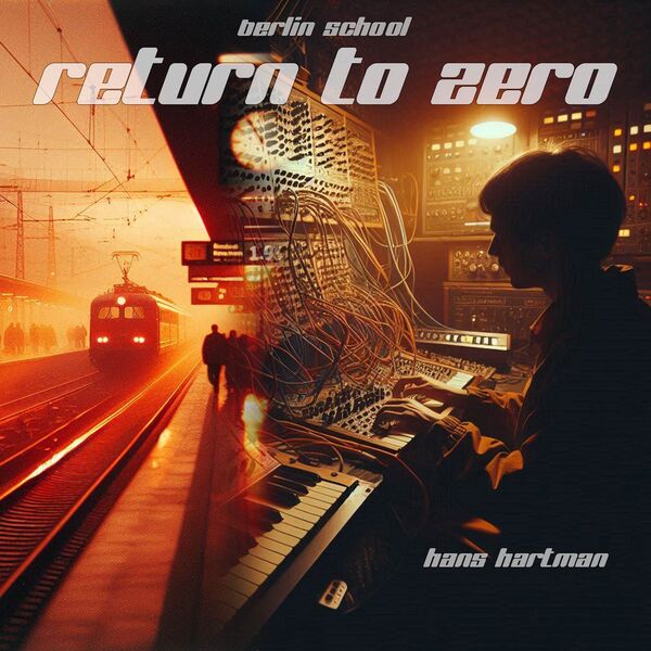 Berlin School - Return To Zero, Hans Hartman - Qobuz