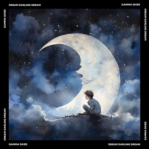 Dream Darling Dream, Gamma Skies - Qobuz