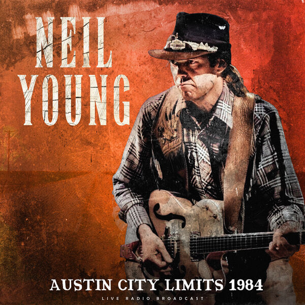 Austin City Limits 1984 (live), Neil Young - Qobuz